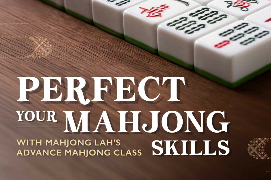 Perfect Your Mahjong Skills with Mahjong Lah’s Advance Mahjong Class ...